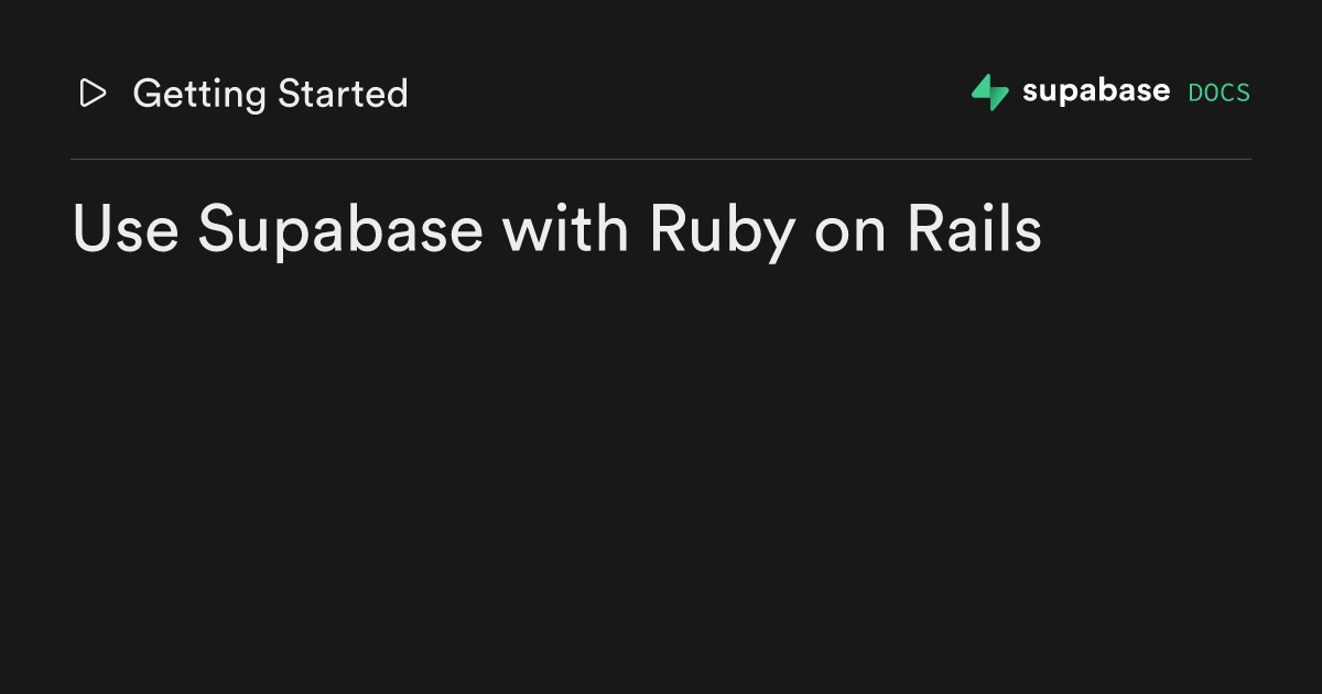 Use Supabase with Ruby on Rails | Supabase Docs Use Supabase with Ruby on Rails | Supabase Docs